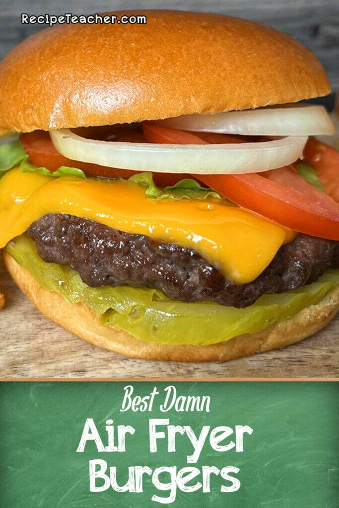 Best Damn Air Fryer Burgers - RecipeTeacher